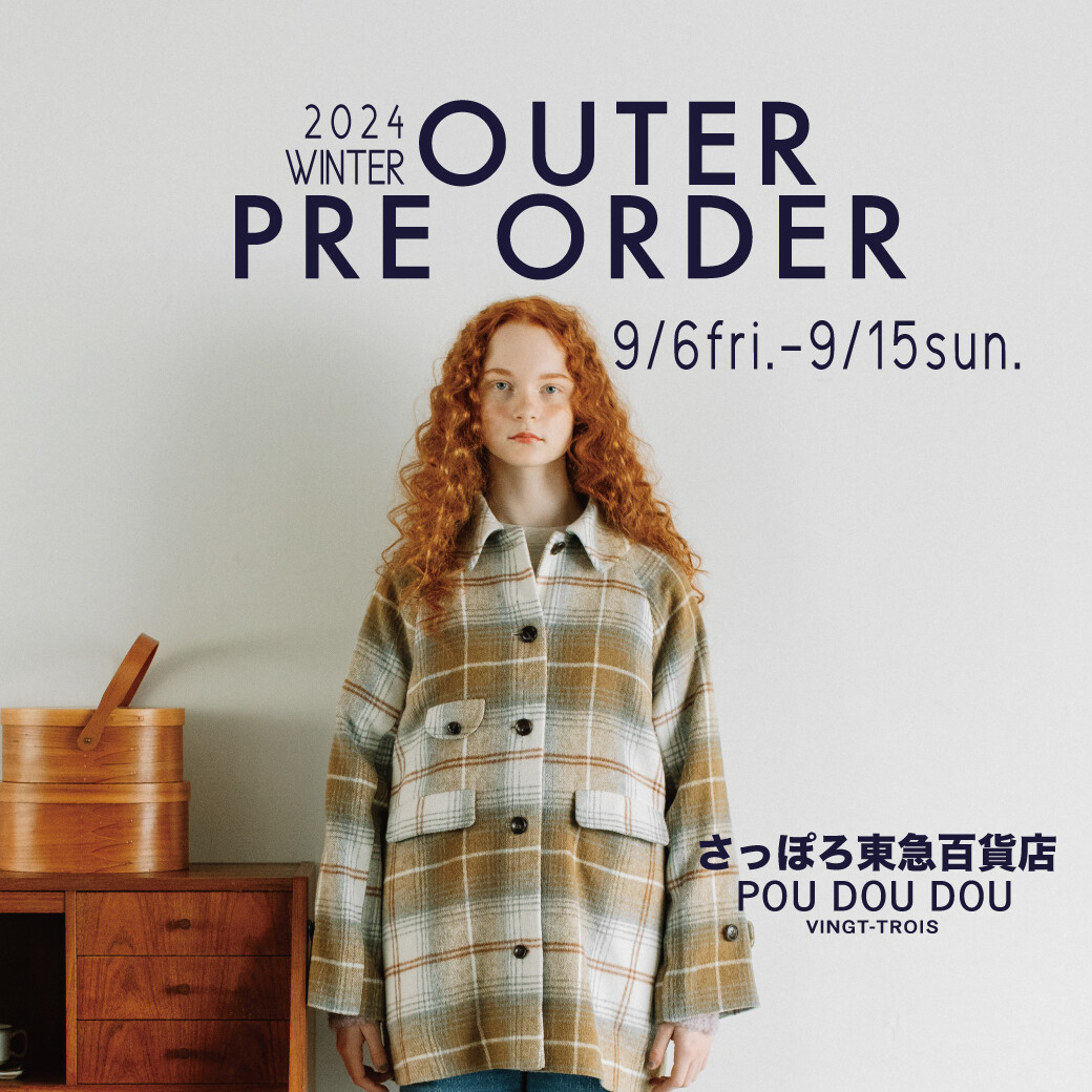 POUDOUDOU 2024AW OUTER ORE ORDER | ショップブログ | 東急百貨店 さっぽろ店